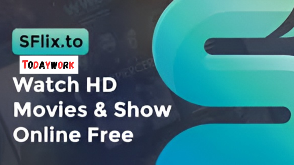 Sflix: Watch Free HD Movies and TV Shows Online in the UK - Todaywork.co.uk